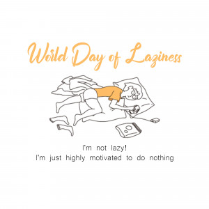 Get World Day of Laziness Readymade images, poster and photos on Brands ...